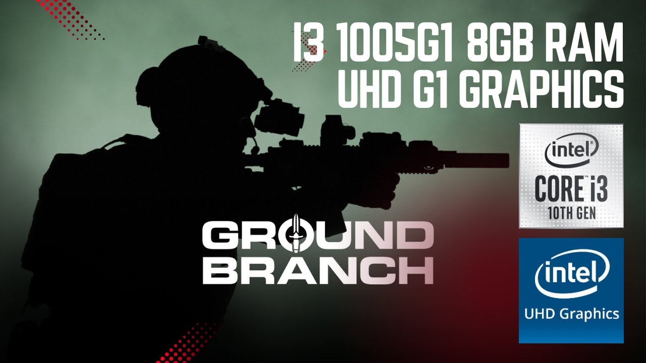 Ground Branch FPS Test | i3 1005G1 | Intel UHD G1 | 8Gb Ram - YouTube