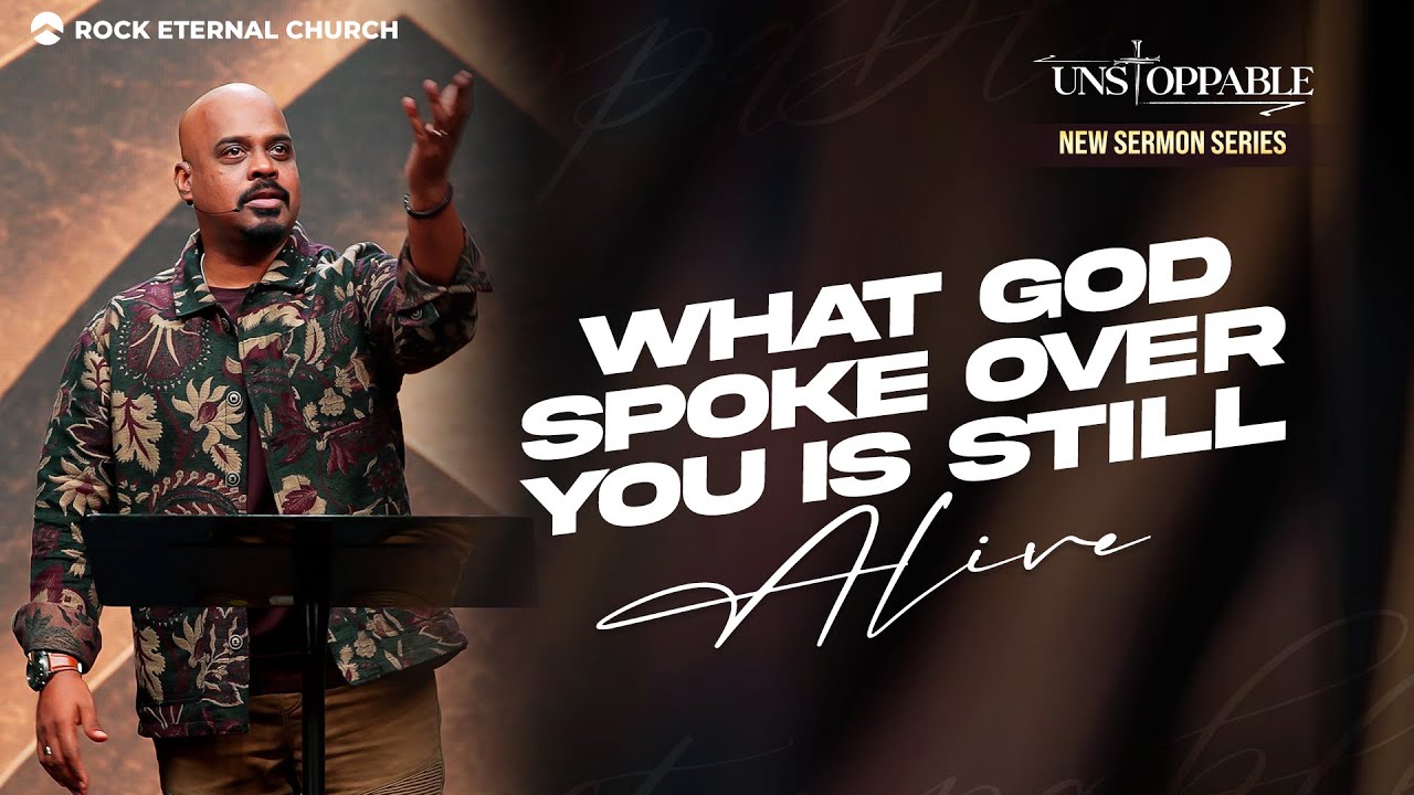 What God Spoke Over You Is Still Alive | Unstoppable Series:Part 1 ...