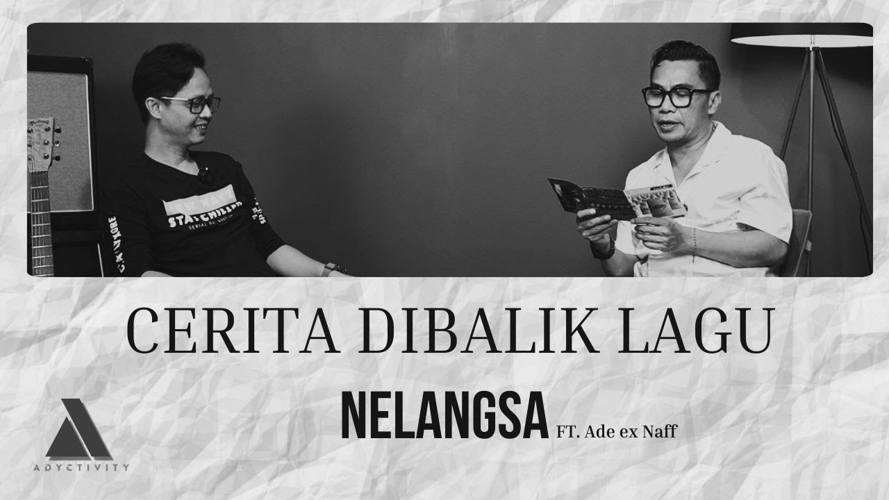Cerita Dibalik Lagu Nelangsa Ft. Ade Ex NaFF - YouTube