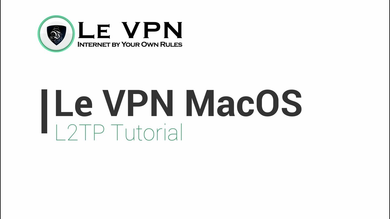 How to configure Le VPN via L2TP connection on Mac | Le VPN Tutorial - YouTube