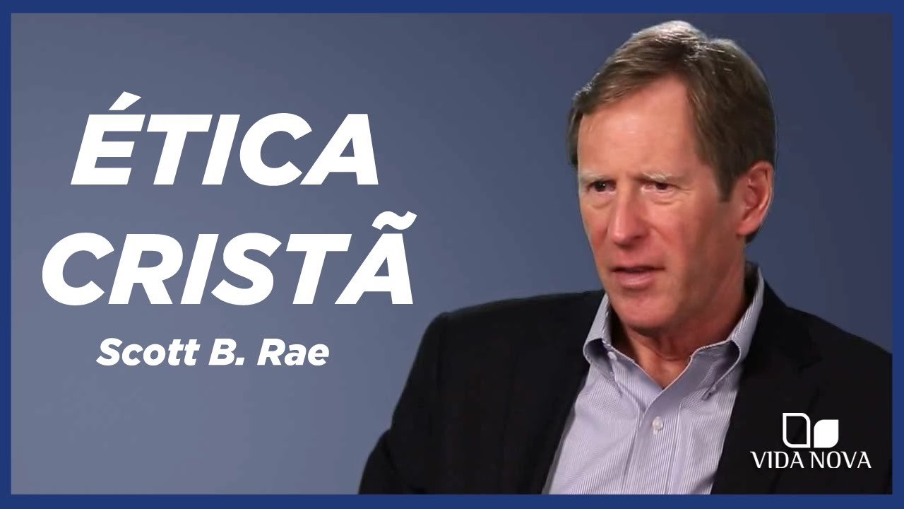 ÉTICA CRISTÃ | SCOTT B. RAE - YouTube