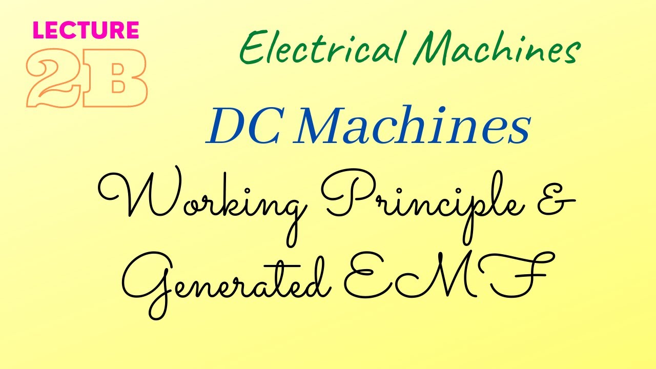 Electrical Machines | Lecture - 2B | DC Machines | Working Principle ...