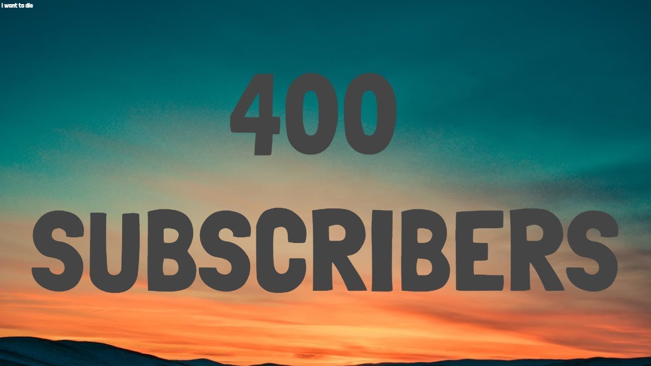 400 subscribers. - YouTube