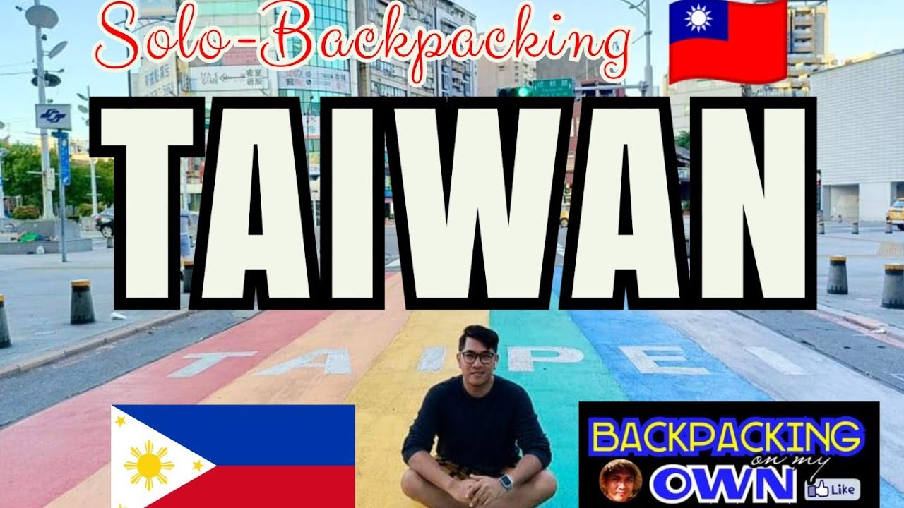 BACKPACKING TAIWAN | SOLO BACKPACKING | DIY TAIWAN | BASIC ITINERARY ...