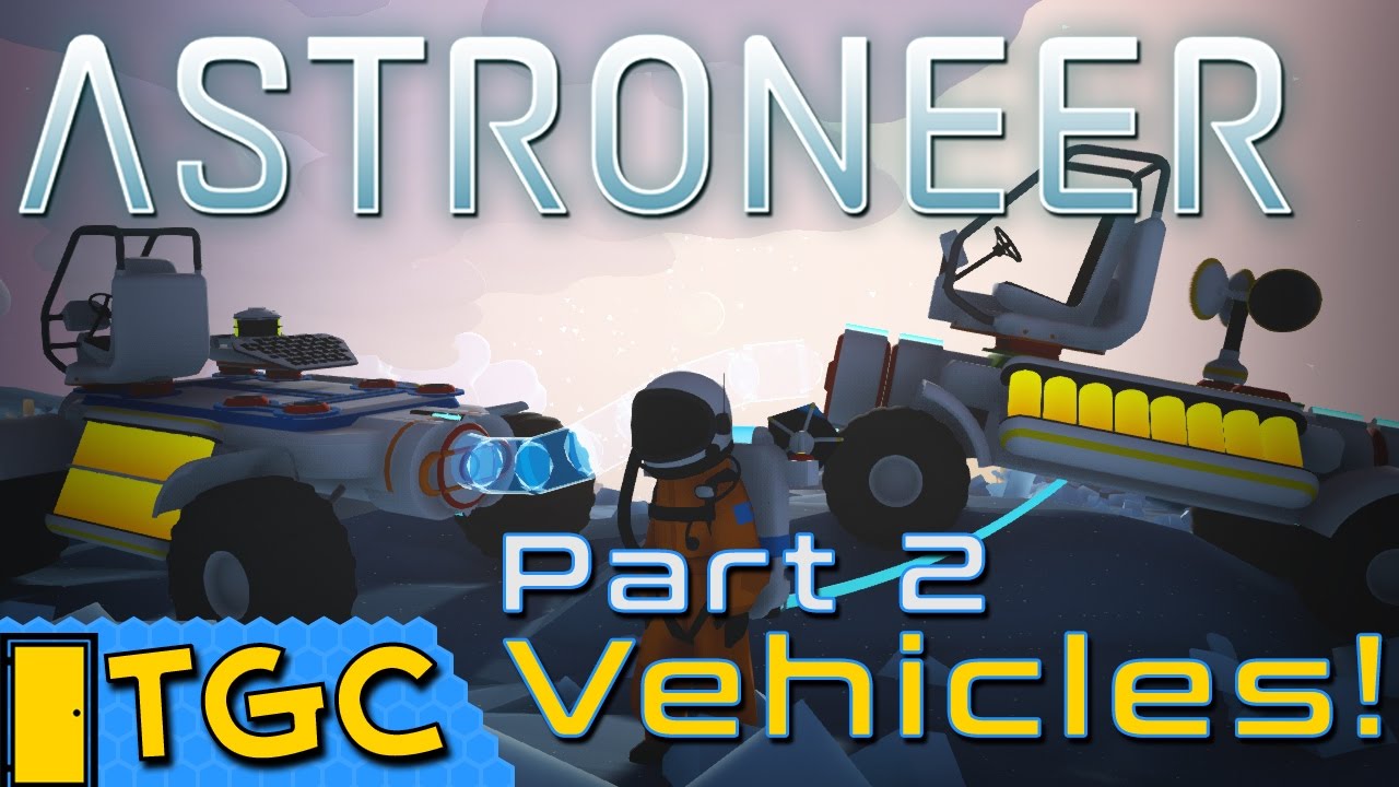 Astroneer - Part 2: Building Vehicles - Let's Play Astroneer Gameplay ...