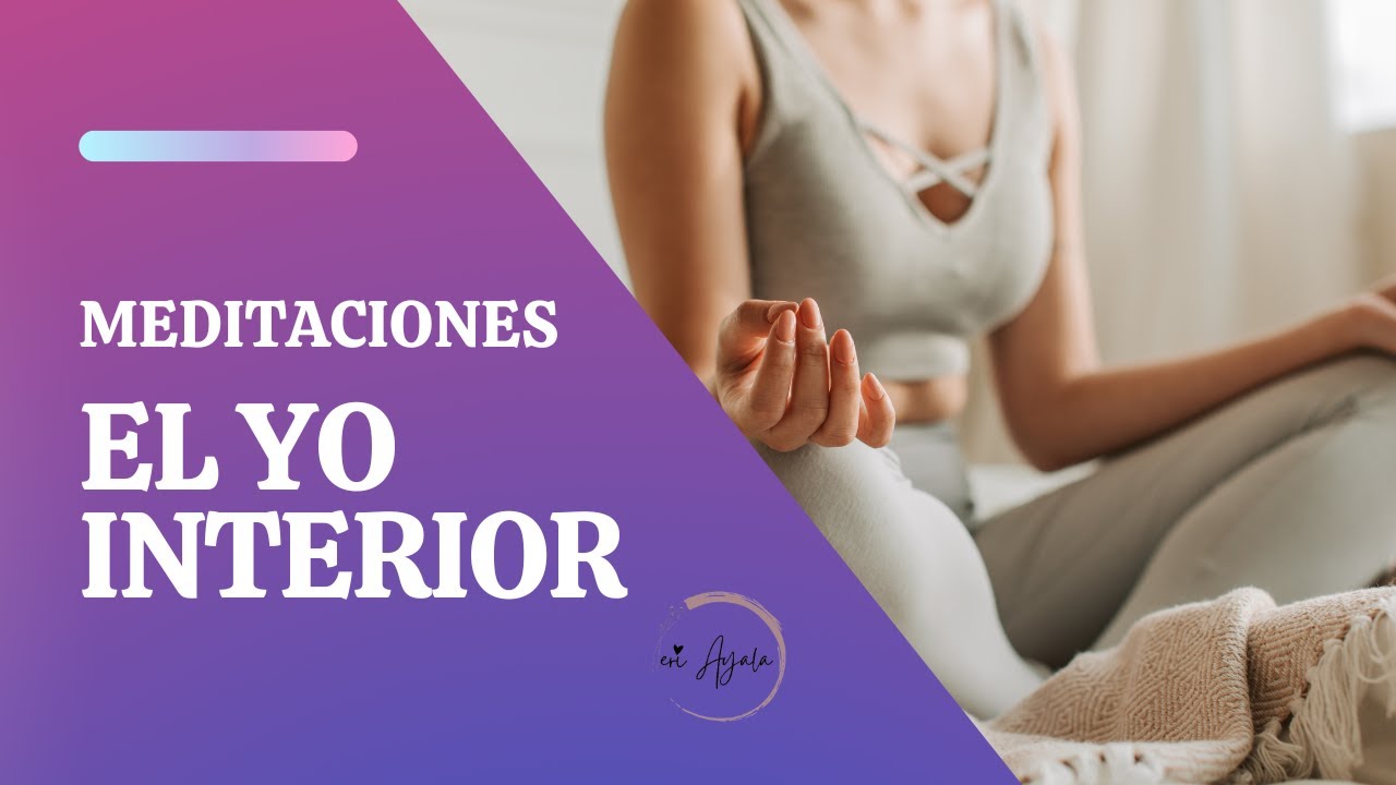 Meditación Yo interior. - YouTube