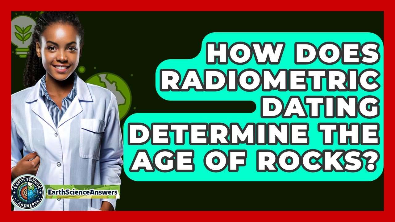 How Does Radiometric Dating Determine The Age Of Rocks? - Earth Science ...
