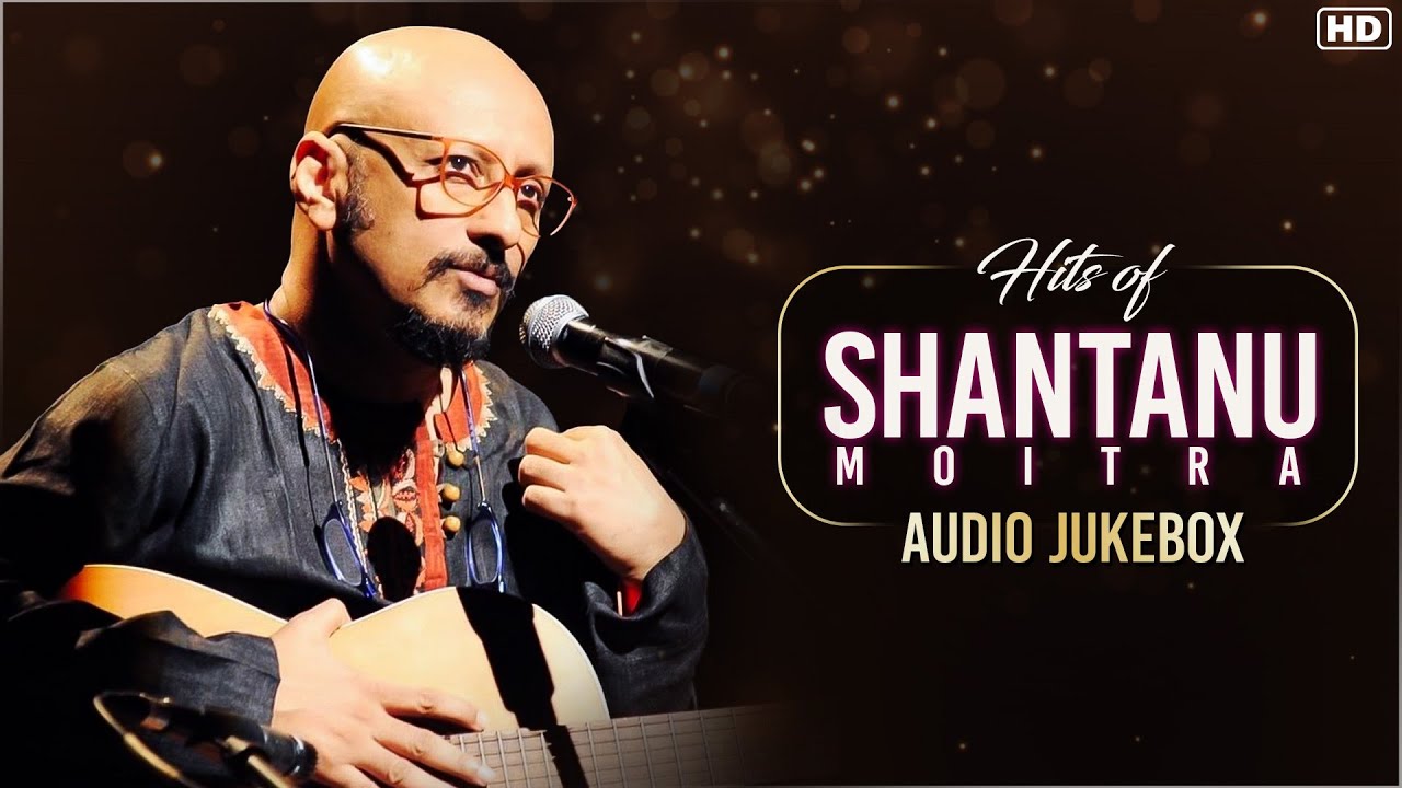 Best of Shantanu Moitra | Bengali Audio Jukebox | Bengali Hit Songs ...