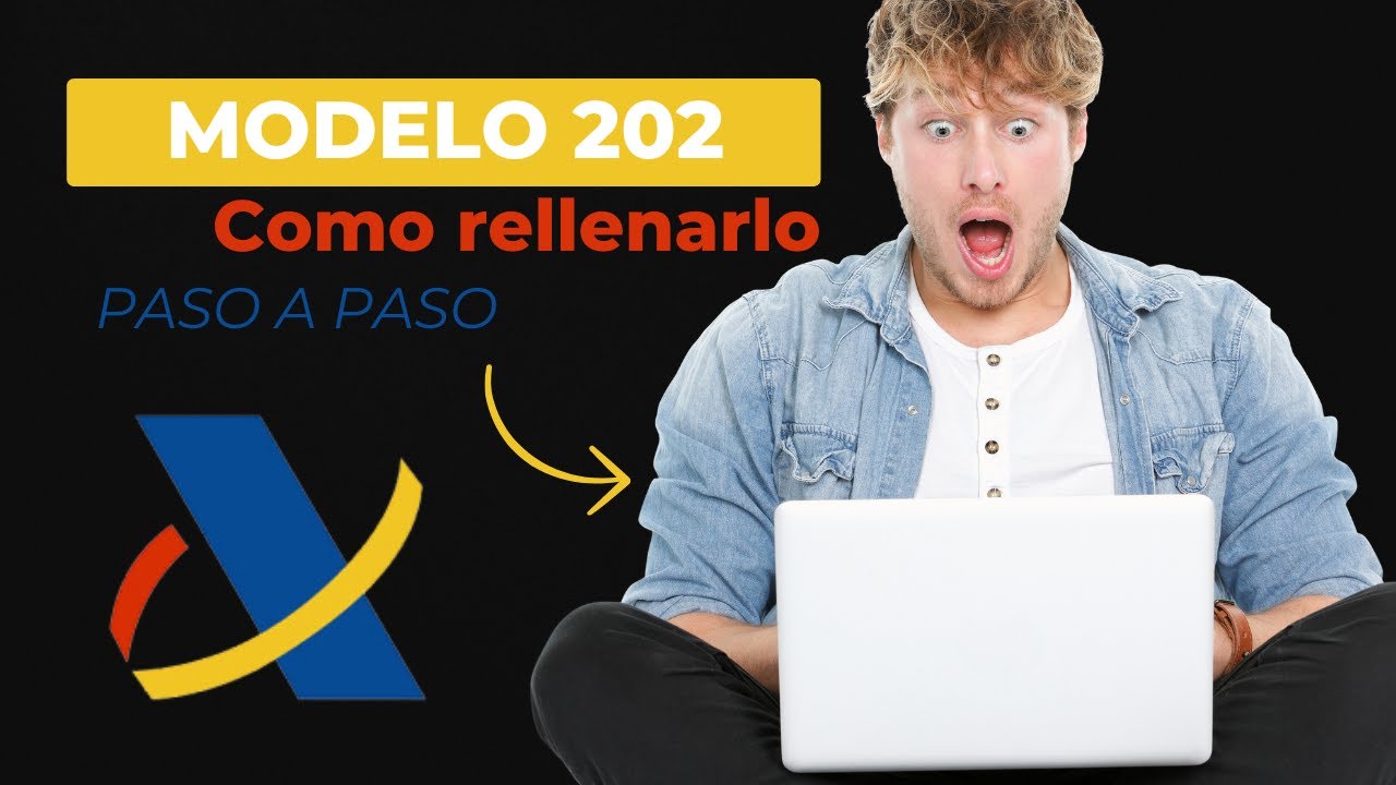 Cómo rellenar el MODELO 202 casilla por casilla 🏼 Impuesto Sociedades ...