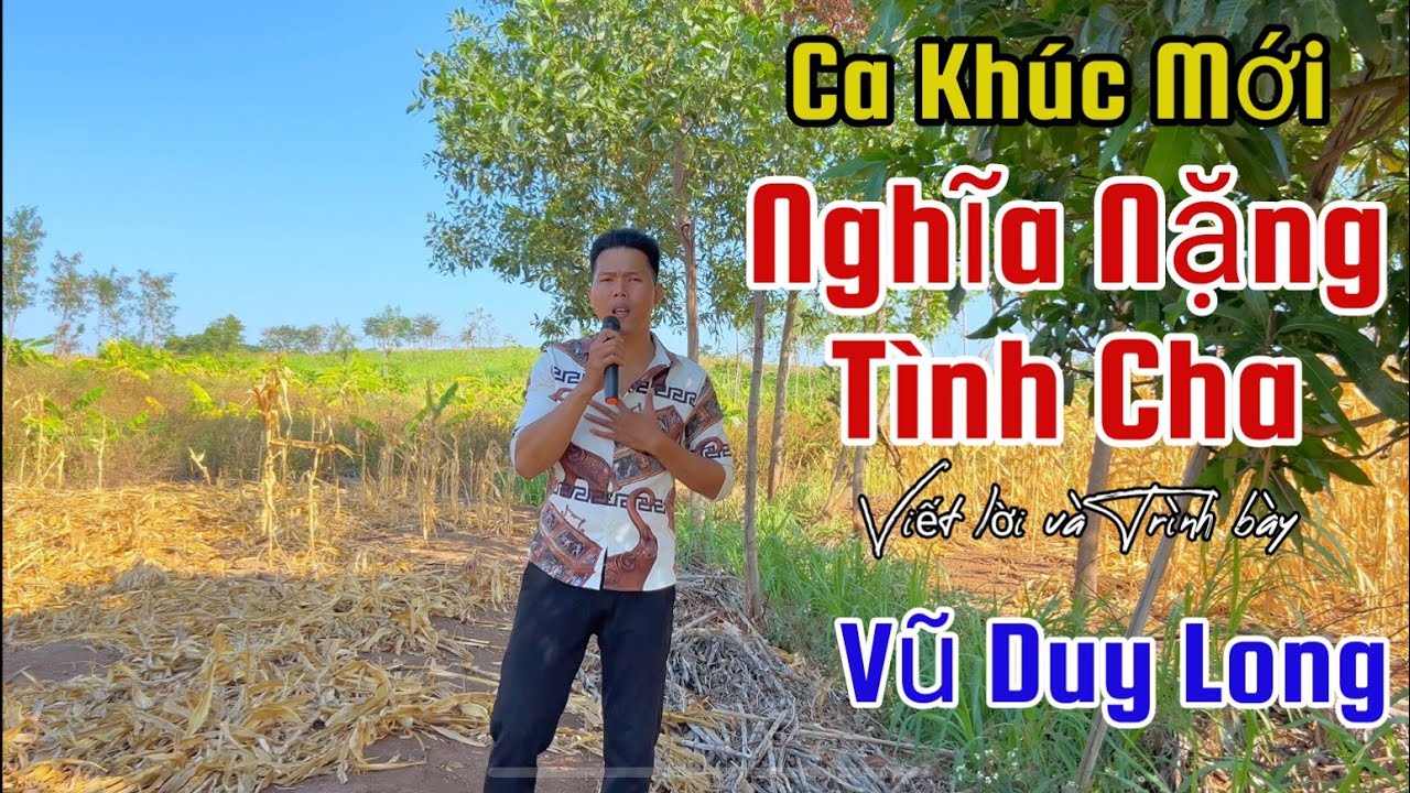 Nghĩa Nặng Tình Cha | Viết lời và Trình bày Vũ Duy Long ( Ngày cha xuôi tay đôi mi buồn ngấn lệ ...