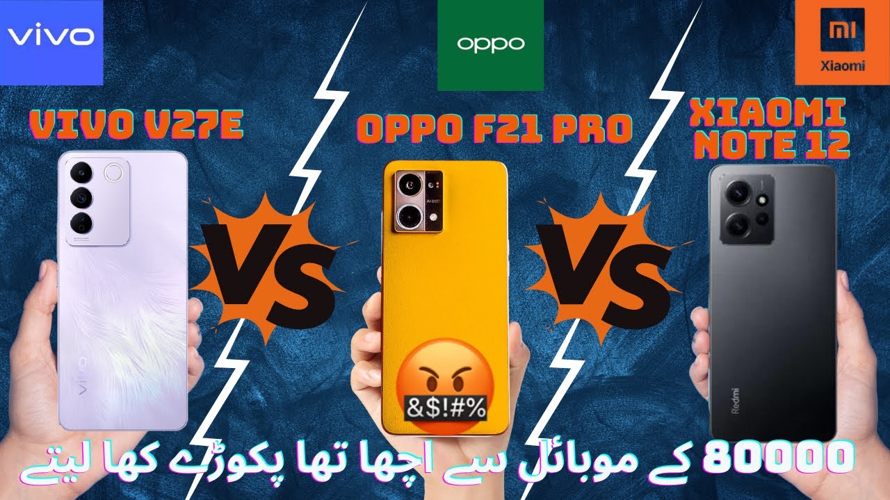 Oppo F21 Pro 5g vs Xiaomi Note 12 vs Vivo V27e - Unveiling the Best ...