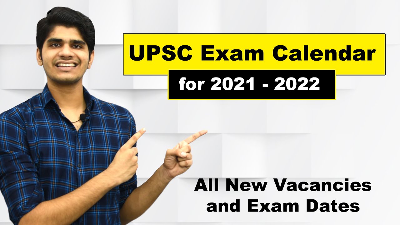 Good News! UPSC Exam Calendar Announced for 2021-2022 New Vacancies and ...
