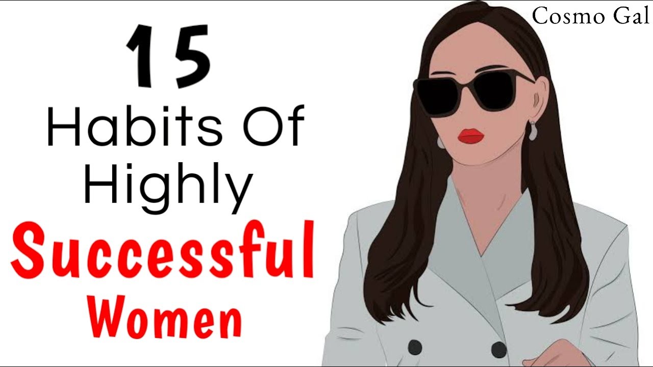 15 Habits Of Highly Successful Women - YouTube
