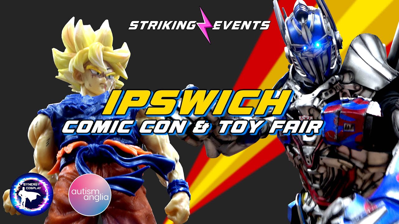 (Ipswich Comic Con & Toy Fair) Striking Events / Synergy Cosplay /Autism Anglia / Sports Dome ...