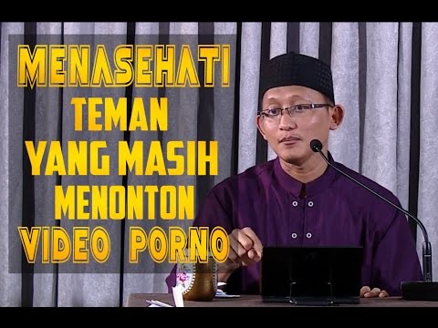 Cara Menasehati Teman yang Masih Menonton Video Porno ~ Ustadz Abu Yahya Badrusalam, Lc