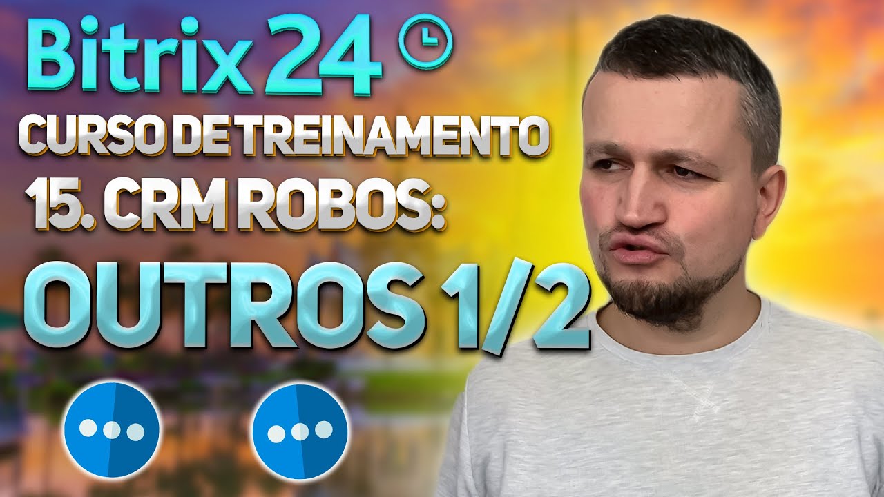 Bitrix24 Curso de Treinamento 15. CRM Robôs: Outros 1/2 - YouTube