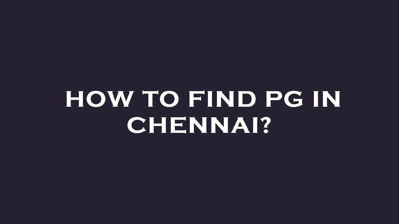 How to find pg in chennai? - YouTube