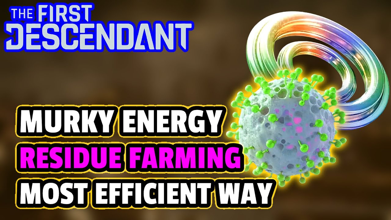 [FIRST DESCENDANT] How To Farm MURKY ENERGY RESIDUE For Crystallization ...