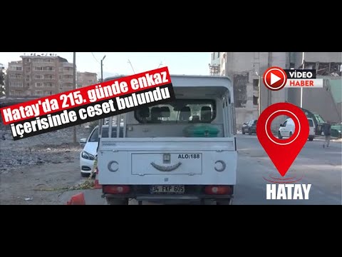 Hatay'da 215  günde enkaz içerisinde ceset bulundu 9 EYLÜL 2023 8GUNHABER