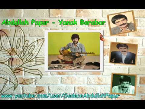 Abdullah Papur - Yanak Barabar ( Uzun Hava )