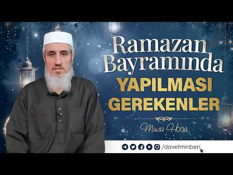 Ramazan Bayramında Yapılması Gerekenler | Musa Hoca