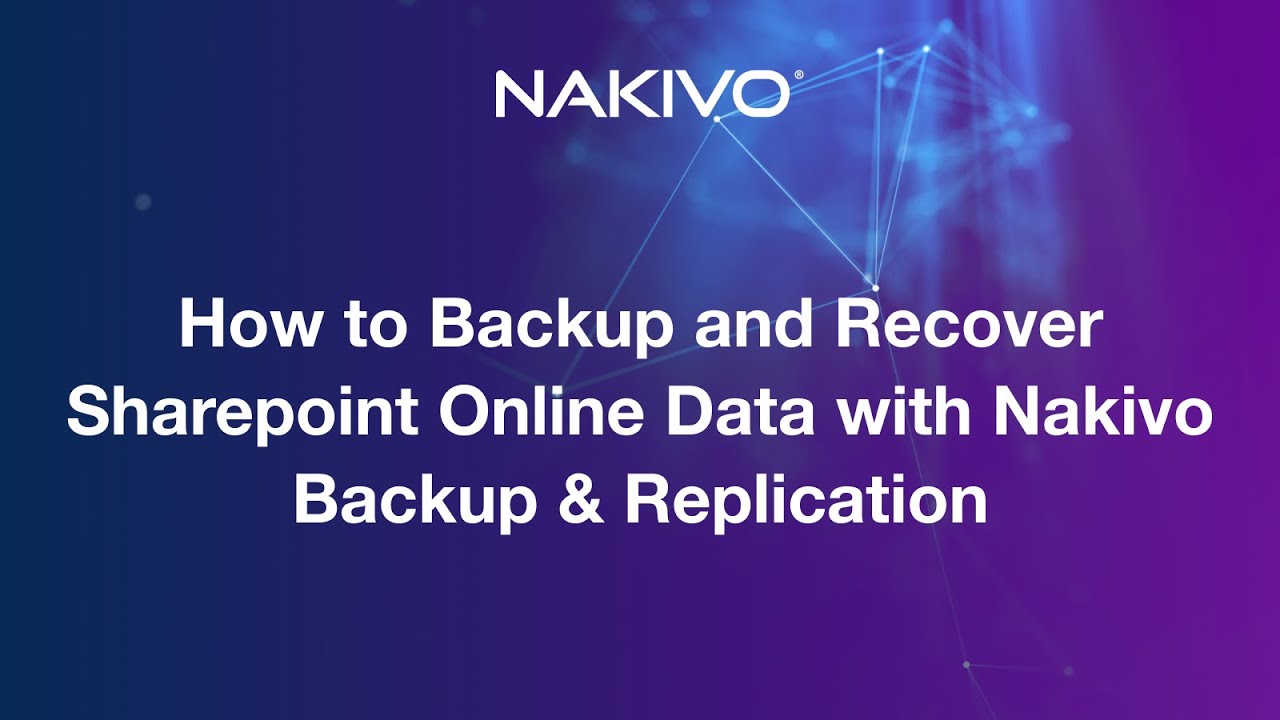 How to Back Up and Recover SharePoint Online Data with NAKIVO - YouTube