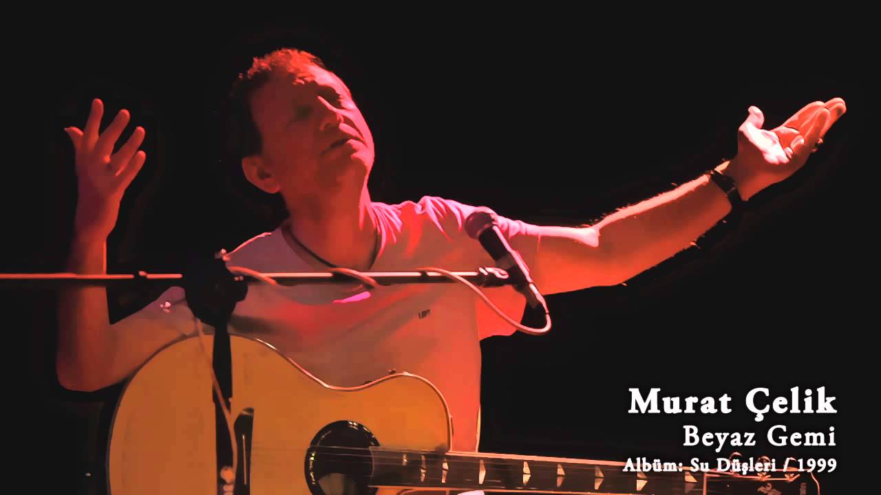 Murat Çelik | Beyaz Gemi - YouTube