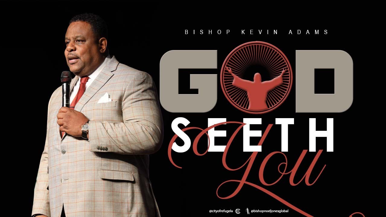 BISHOP KEVIN ADAMS - GOD SEETH YOU - 6-5-2022 - YouTube