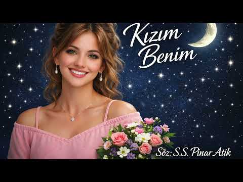 Kızım Benim-Duygusal,slow,sevgi şarkısı|S.S.Pınar Atik