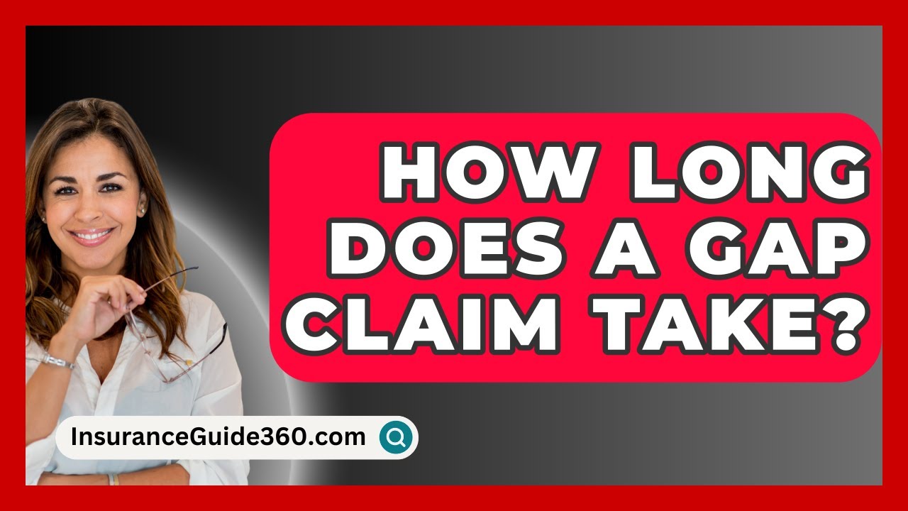 How Long Does A GAP Claim Take? - InsuranceGuide360.com - YouTube