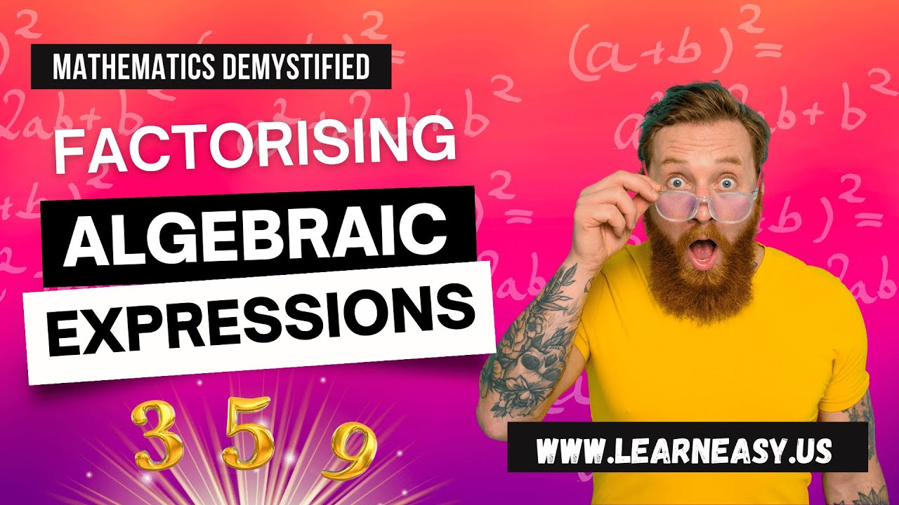 #63. Factorising Algebaric Expressions - (Mathematics Demystified ...