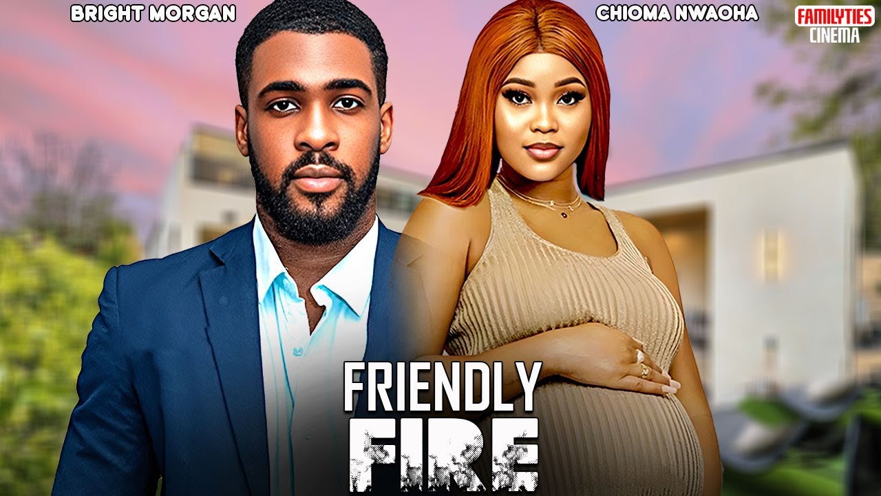 FRIENDLY FIRE - BRIGHT MORGAN, CHIOMA NWAOHA - Nigerian Movie - YouTube