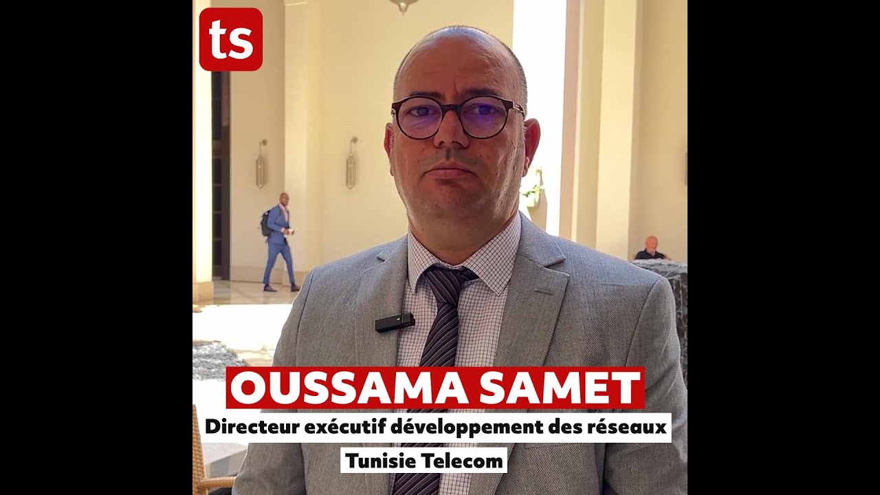 Oussama Samet Directeur exécutif développement des réseaux Tunisie Telecom - YouTube