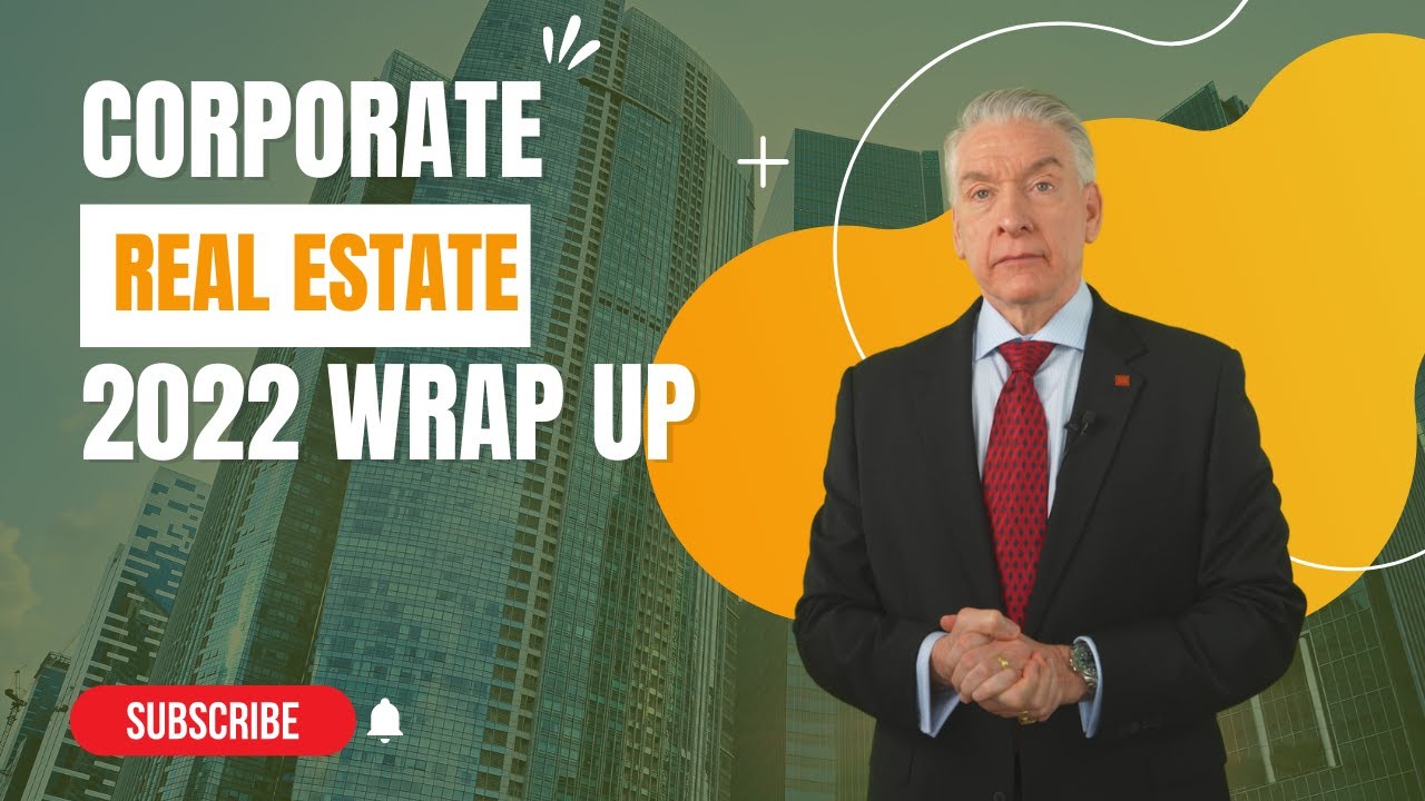 Corporate Real Estate 2022 Wrap Up | 2022 CRE Wrap Up iOptimize Realty ...