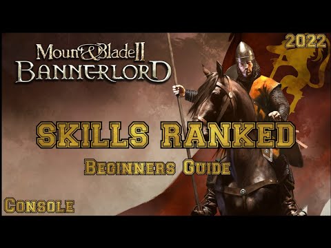 Mount & Blade 2 Bannerlord ALL SKILLS RANKED beginners guide (Console ...