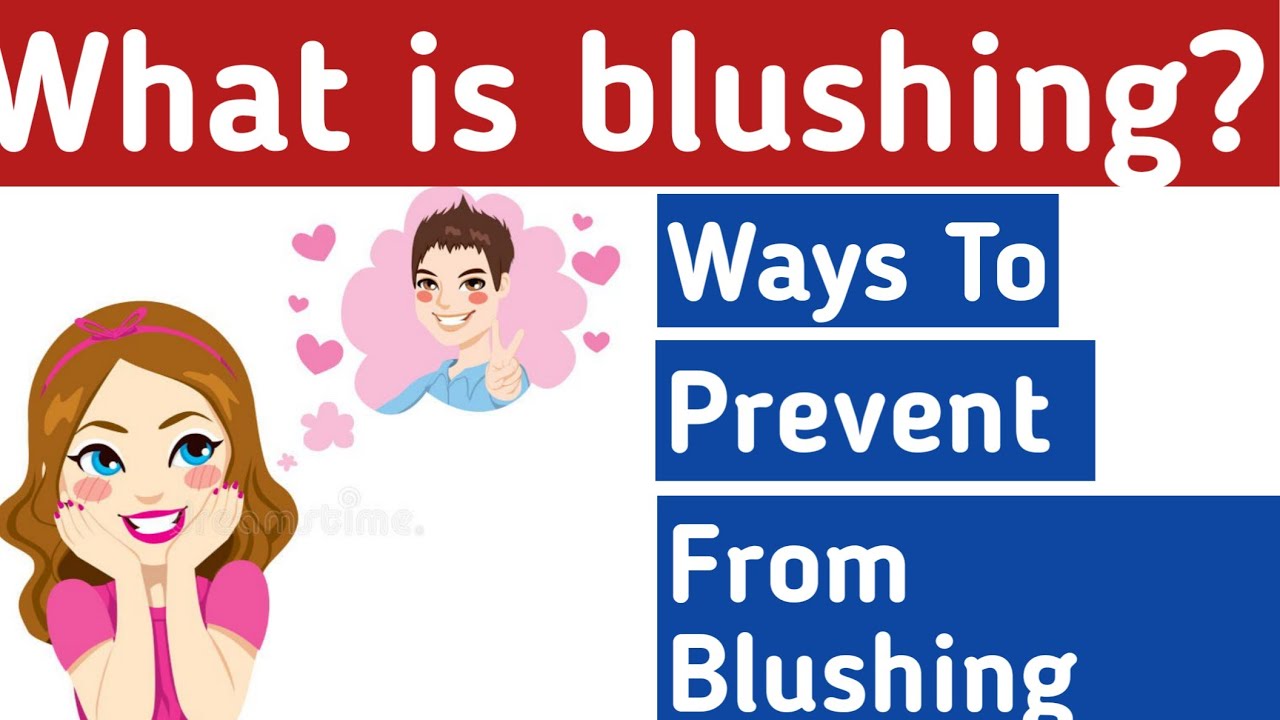 What is blushing - Causes | Ways to prevent blushing | how blush ...
