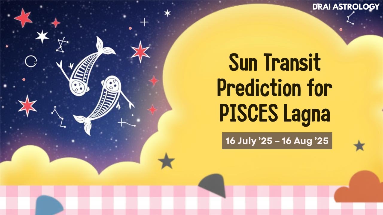DRai Astrology - Sun Transit Prediction – For Pisces Lagna from 16 July ...