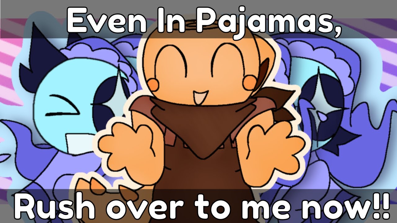 Even In Pajamas, Rush Over To Me Now!! || Dandy’s World Animation Meme ...