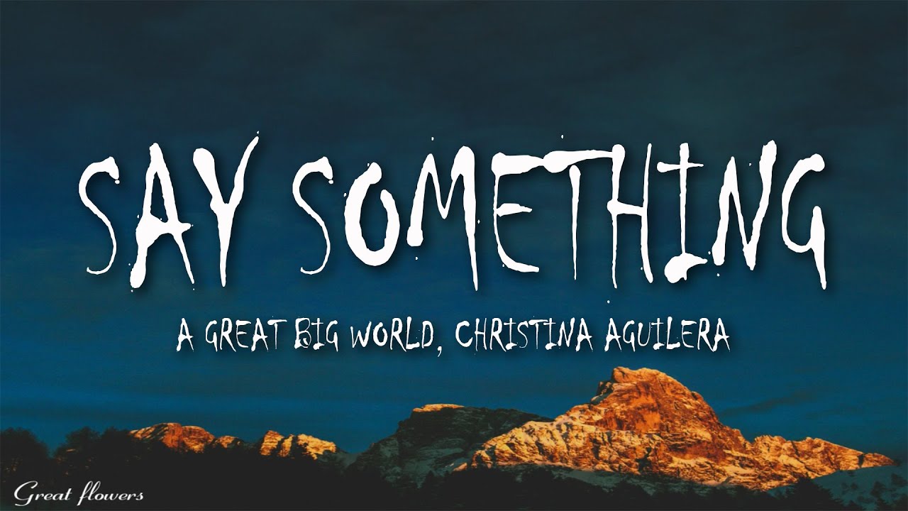 A Great Big World, Christina Aguilera - Say Something (Lyrics) - YouTube