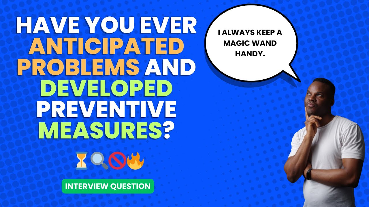 Describe a time when you anticipated potential problems and developed ...