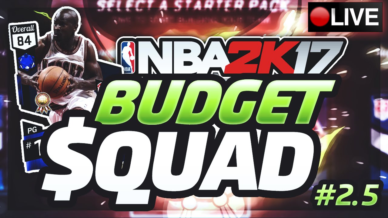 BUDGET SQUAD LIVE! NBA 2K17 MyTeam Budget Squad #2.5! - YouTube