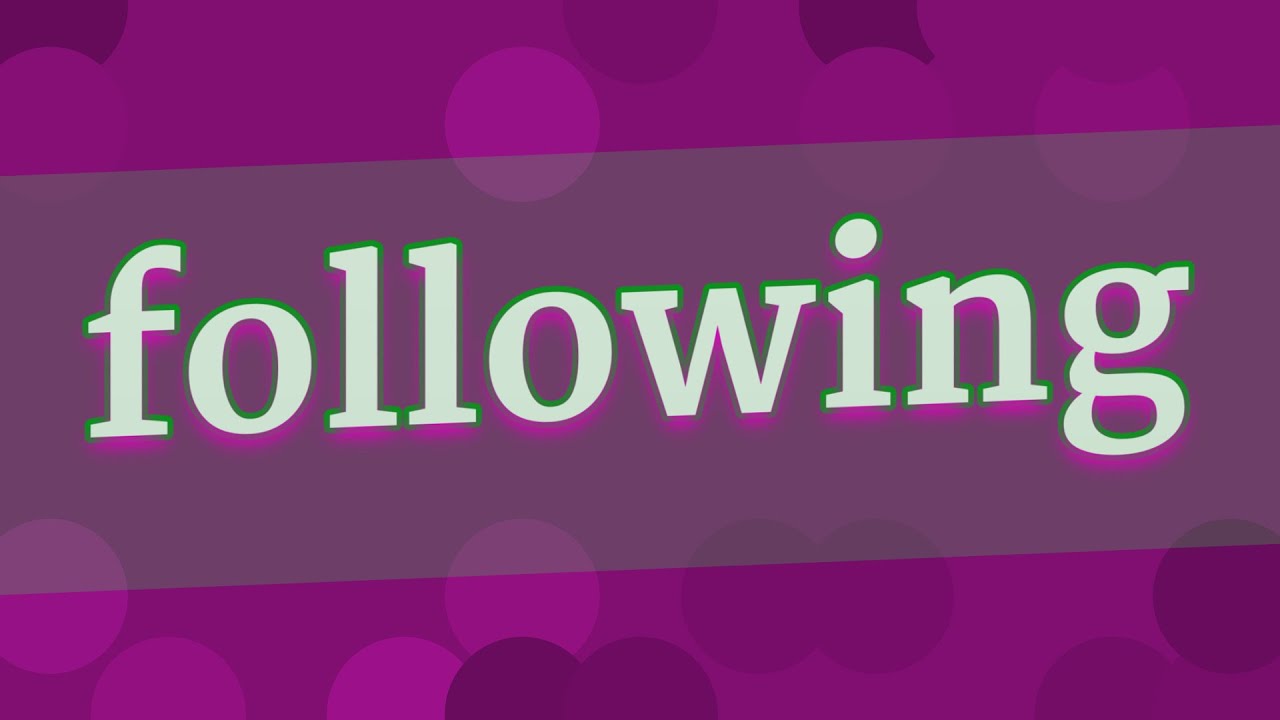 FOLLOWING pronunciation • How to pronounce FOLLOWING - YouTube