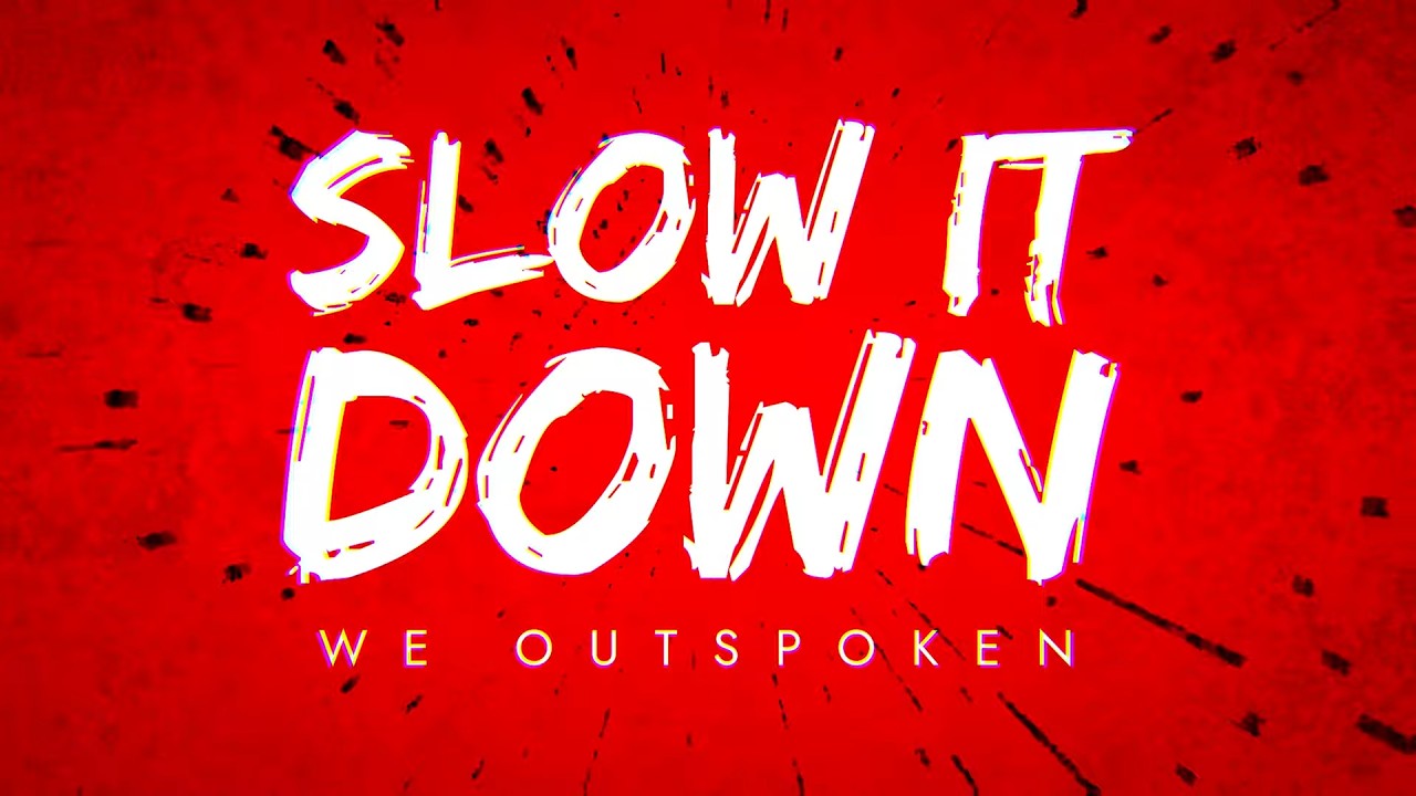 We Outspoken - Slow it down ( Lyric video ) - YouTube