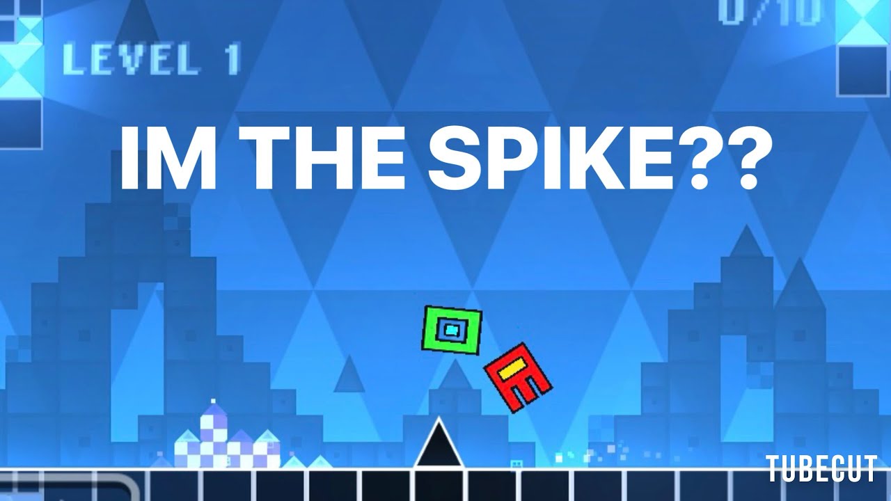 GEOMETRY DASH BUT IM THE SPIKE - YouTube