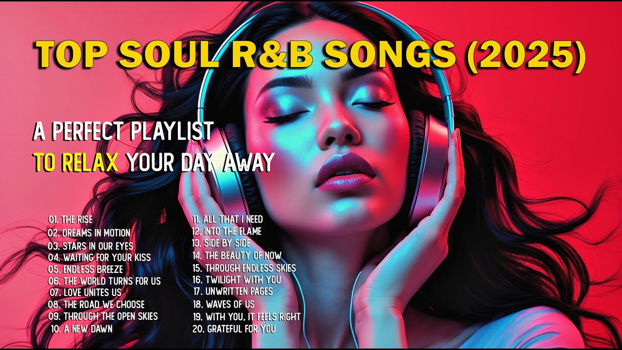 Top Soul R&B Relax | Best Playlist 2025 | Chill Music for Work / Study ...