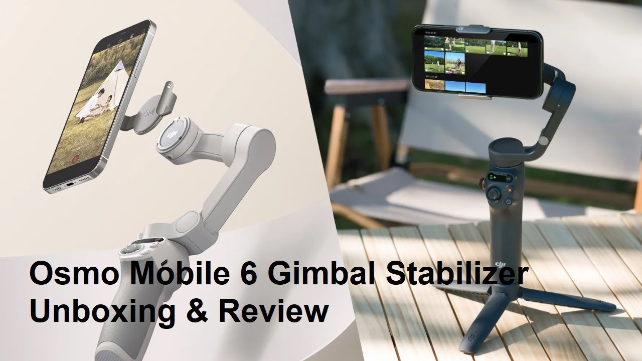 Osmo Mobile 6 Gimbal Stabilizer Unboxing & Review #osmomobile6 #gimble ...