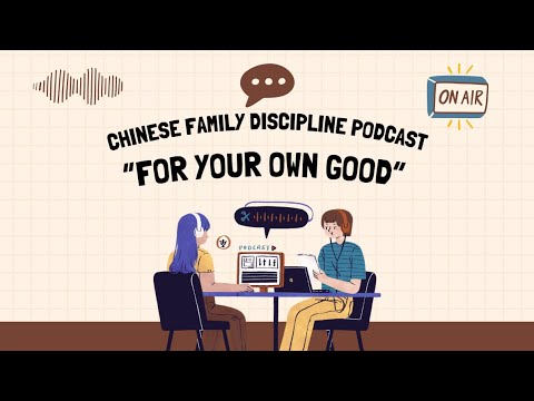 Chinese Family Discipline Podcast: "For Your Own Good" - YouTube