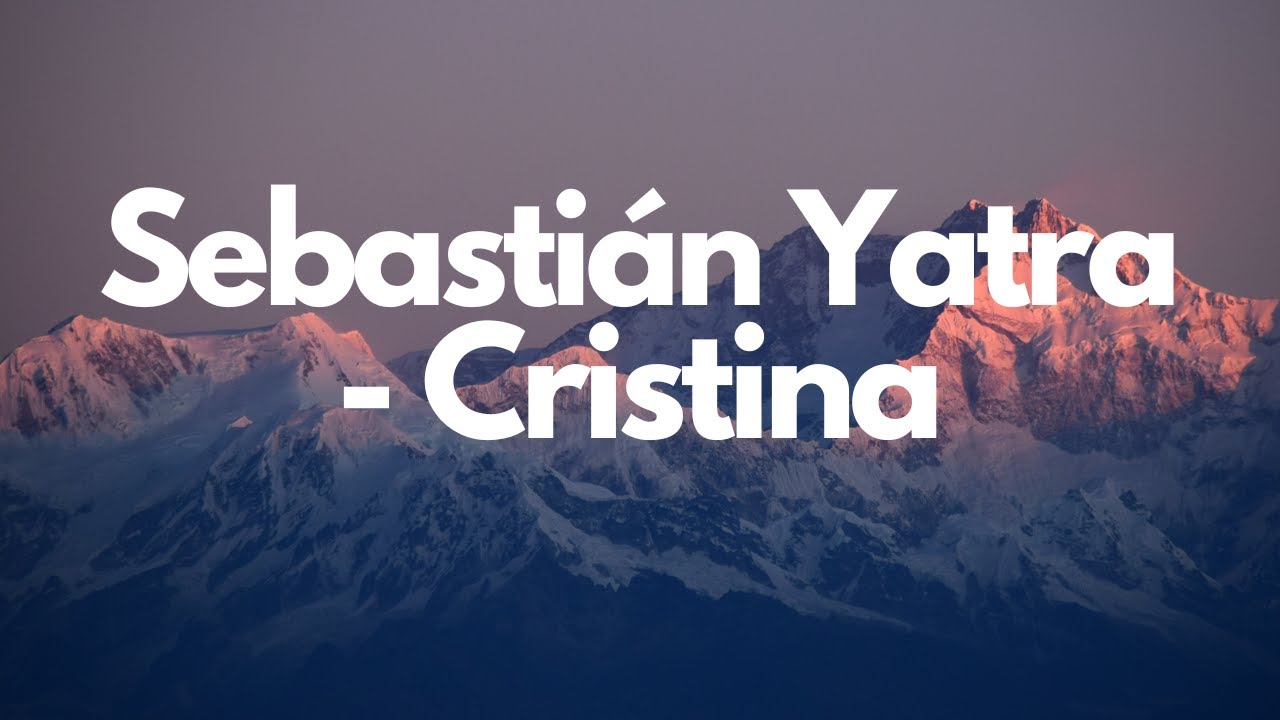 Sebastián Yatra - Cristina (Letras/ Lyrics) - YouTube