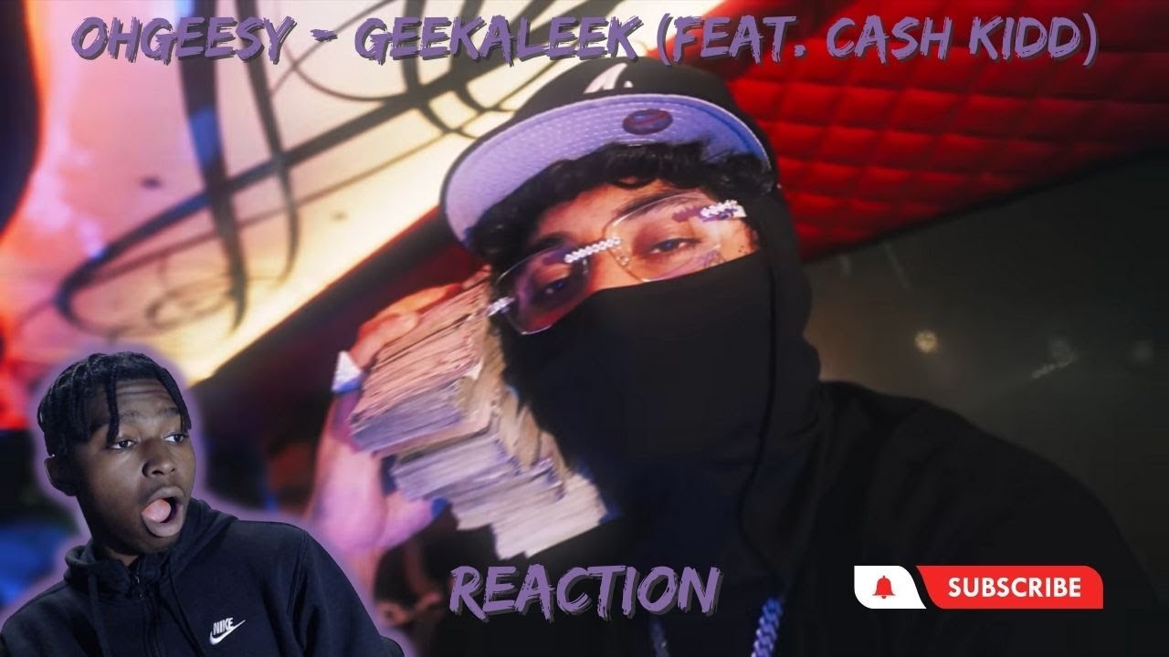OhGeesy - GEEKALEEK (feat. Cash Kidd) [Official Music Video] (Reaction ...