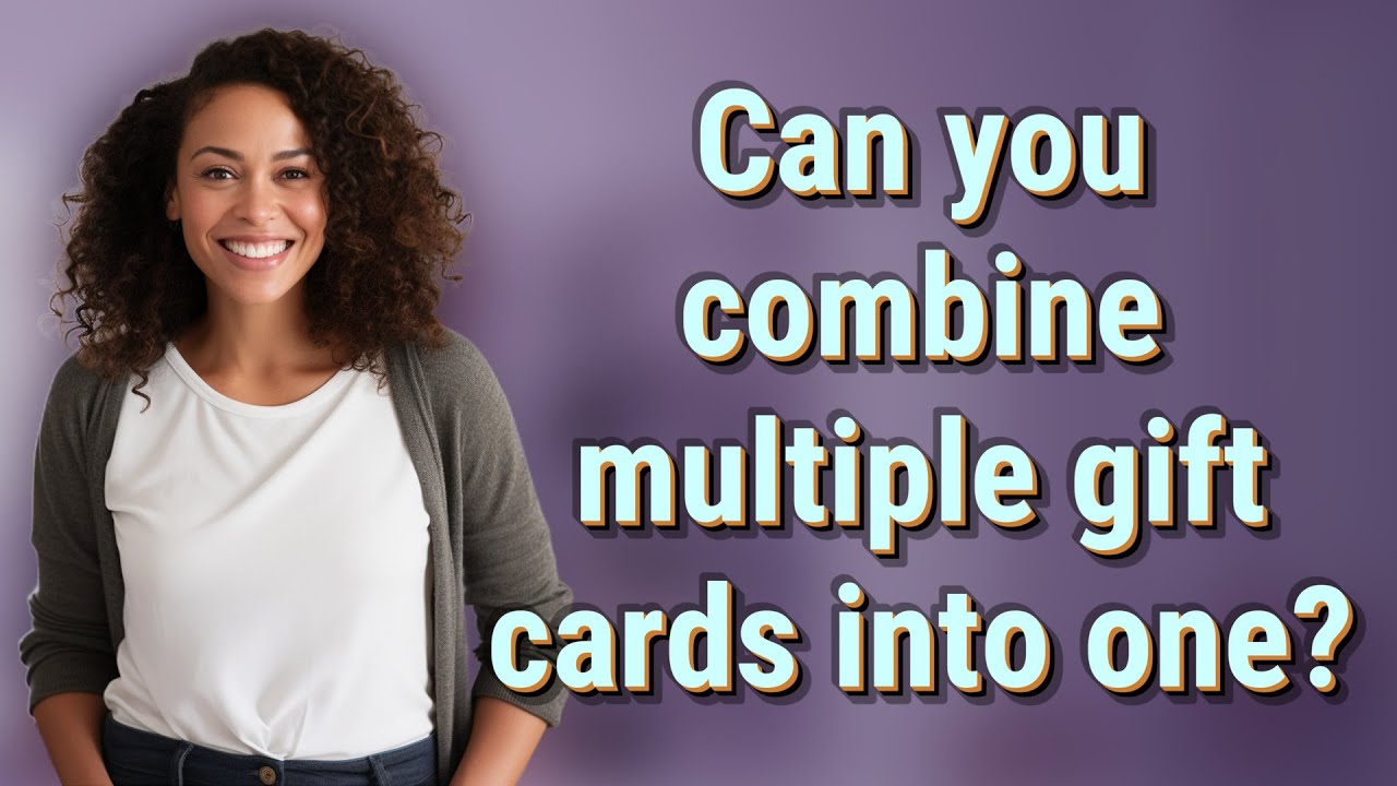Can you combine multiple gift cards into one? - YouTube